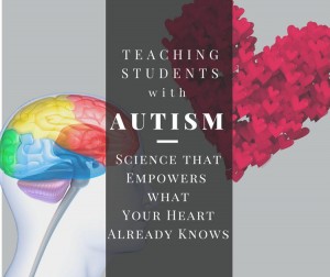 Teaching Students with Autism: Science that Empowers What Your Heart ...