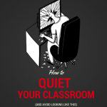 Quiet Classroom: Techniques For Teachers to Tend to the "Talkers"